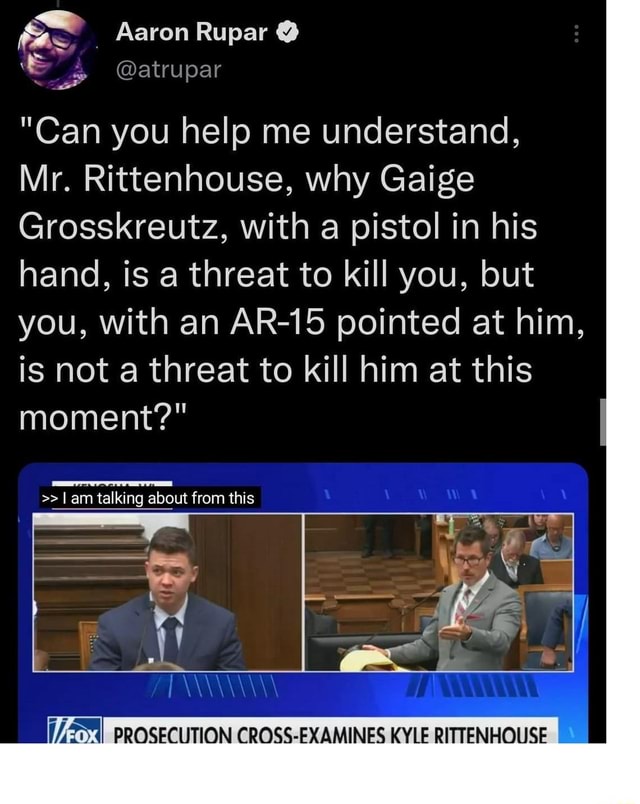 Rs Aaron Rupar @atrupar "Can you help me understand, Mr. Rittenhouse ...