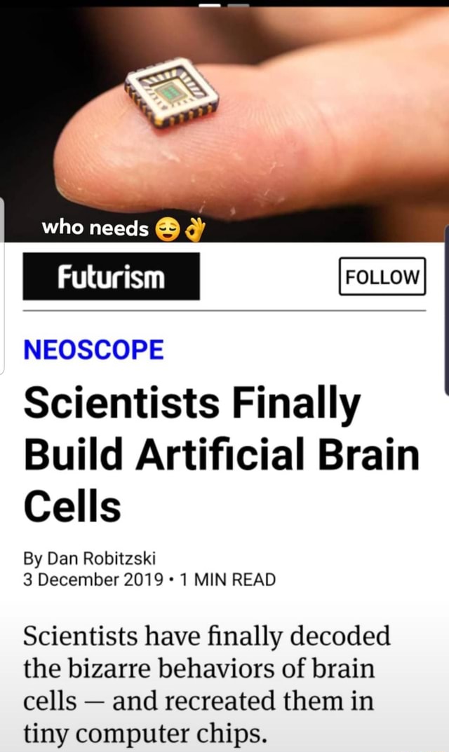 NEOSCOPE Scientists Finally Build Artificial Brain Cells By Dan ...