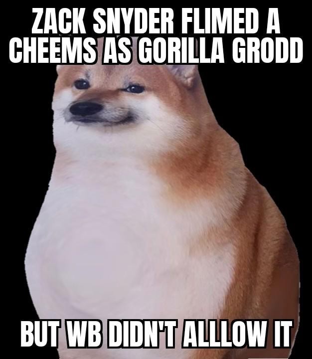 ZACK SNYDER FLIMED CHEEMS AS GORILLA GRODD BUT WB DIDN'T ALLLOW IT - iFunny