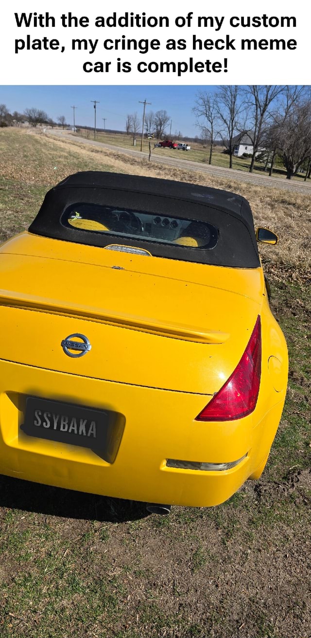 With ion of my custom inge as heck meme lete th the addi plate WWW car ...