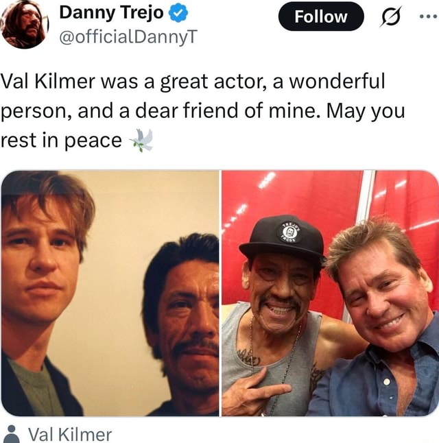 & Danny Trejo @ @officialDannyT Follow Val Kilmer was a great actor, a ...