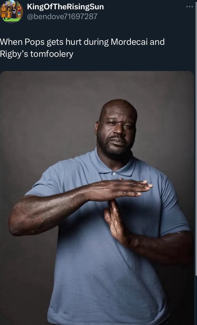 KingOfTheRisingSun @bendove71697287 When Pops gets hurt during Mordecai ...