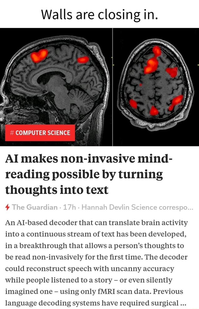 Walls are closing in. COMPUTER SCIENCE AI makes non-invasive mind ...