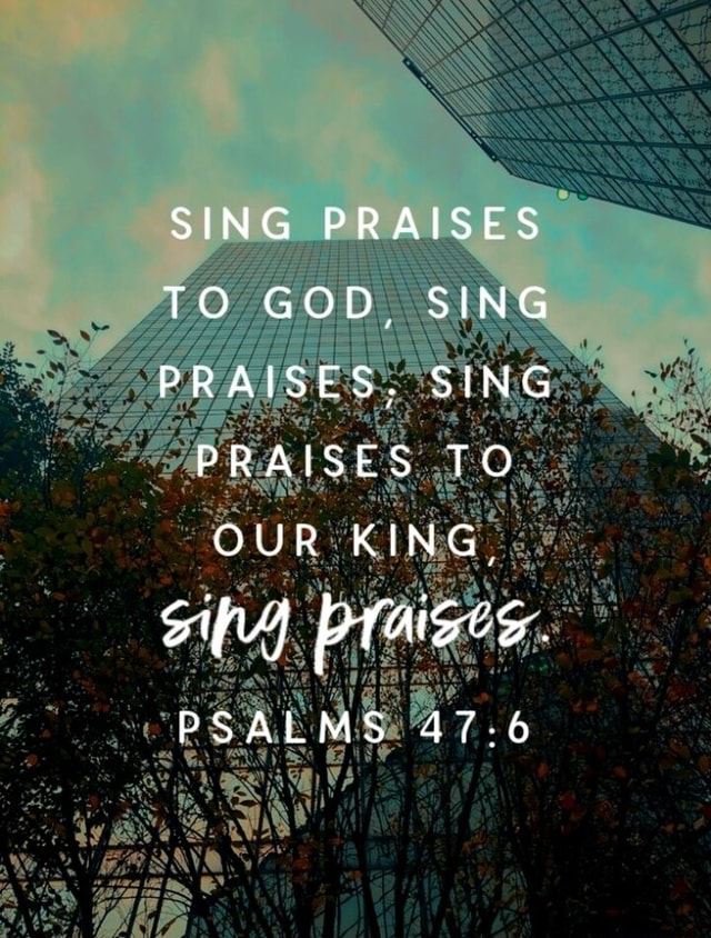SING PRAISES TO GOD, SING PRAISES, SING PRAISES TO OUR KING, praises ...