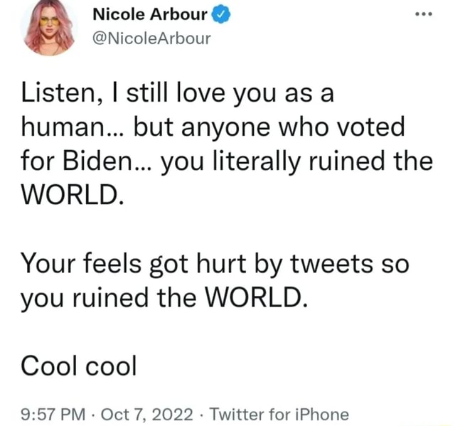 Nicole Arbour @NicoleArbour Listen, I still love you as a human... but ...