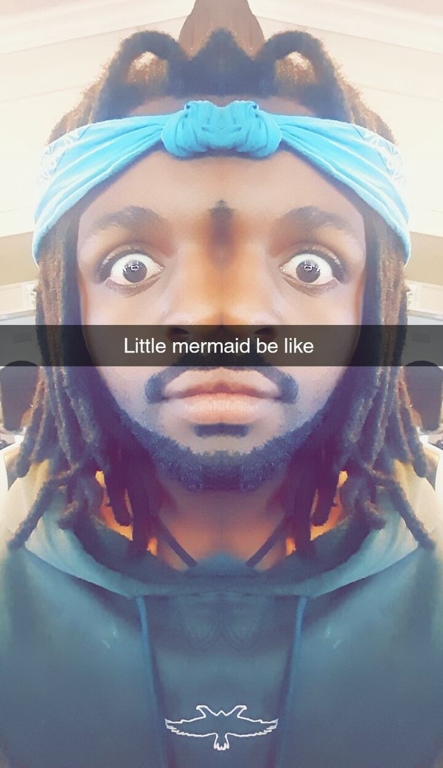 Little mermaid be like at - iFunny