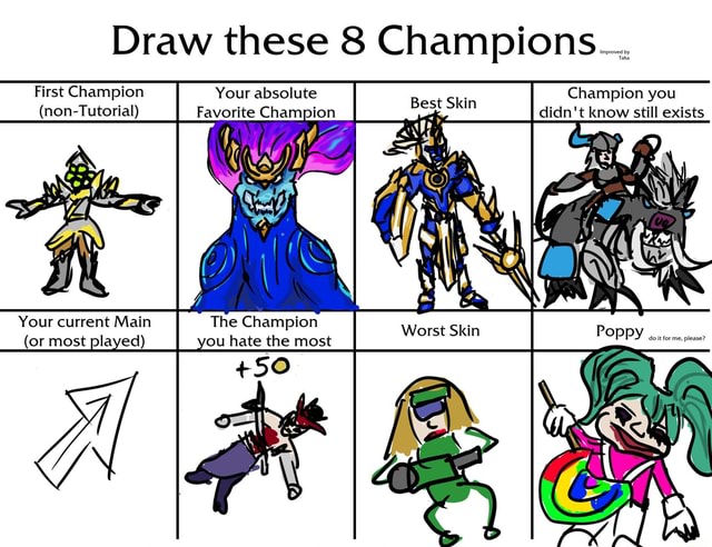 Draw these 8 Champions..., First Champion Your absolute Best Skin ...