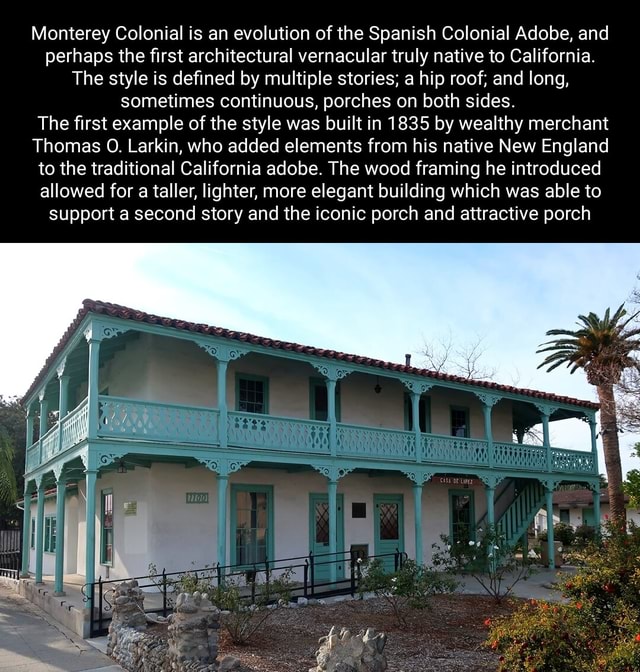 Monterey Colonial is an evolution of the Spanish Colonial Adobe, and ...