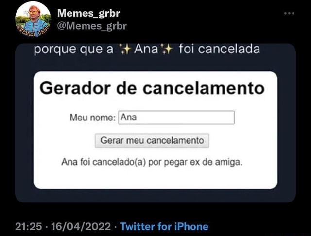 Memes grbr OMemes grbr porque que a Ana'+ foi cancelada Gerador de ...