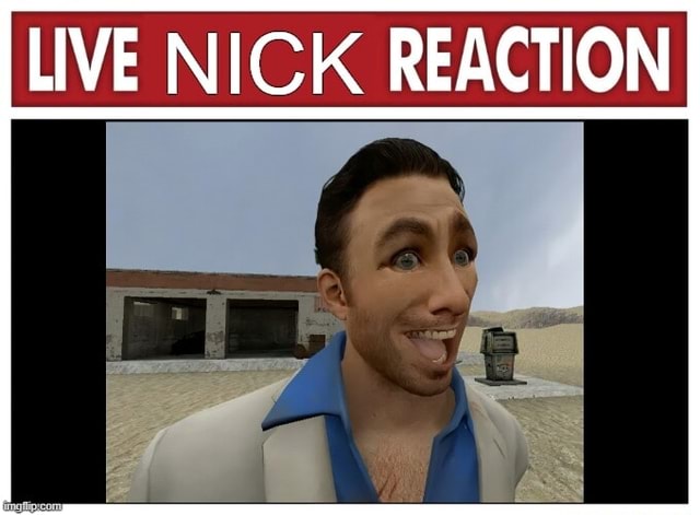 LIVE NICK REACTION - iFunny