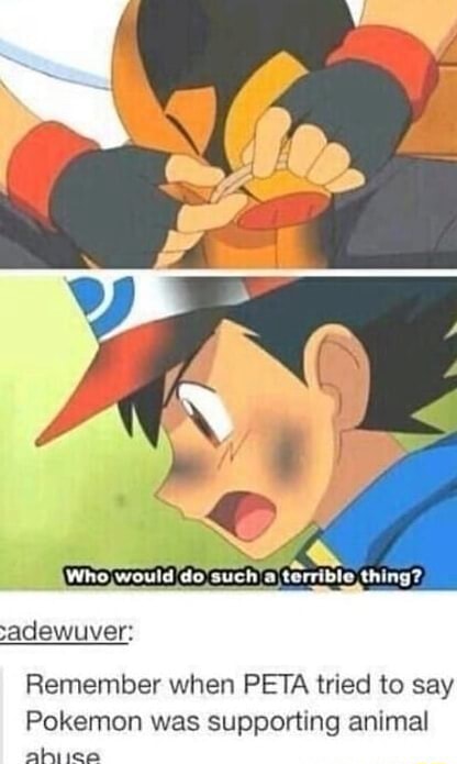 Sadewuver: Remember when PETA tried to say Pokemon was supporting ...
