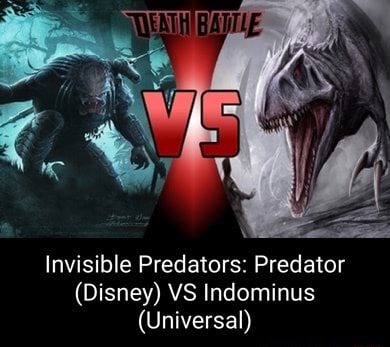 Invisible Predators: Predator (Disney) VS Indominus (Universal) - iFunny