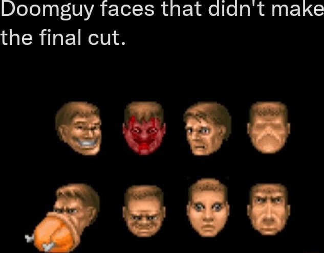 Doomguy faces that dian t make the final cut. - iFunny
