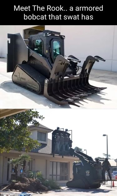 Meet The Rook.. a armored bobcat that swat has - iFunny