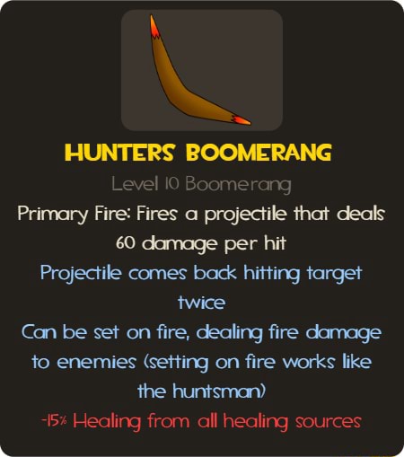 HUNTERS BOOMERANG Level Boomerang Primary Fire: Fires a projectile that ...