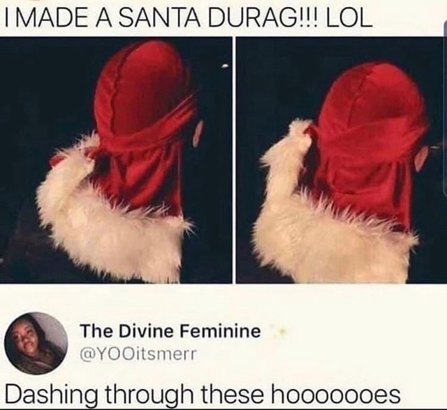 MADE A SANTA DURAG!!! LOL @ The Divine Feminine @YOOitsmerr aYOOitsmer ...