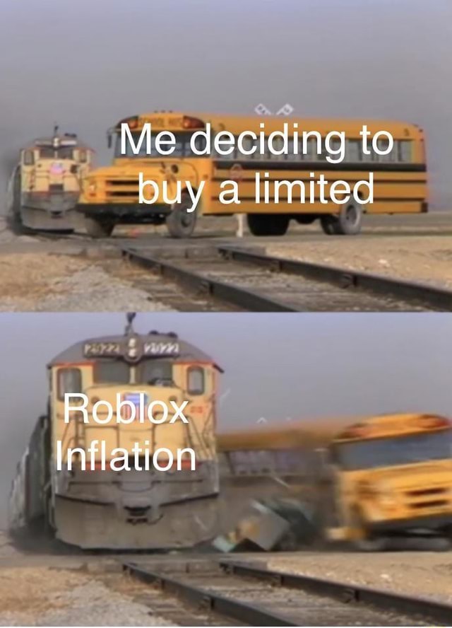 Me deciding to buy a limited Roblox Inflation - iFunny