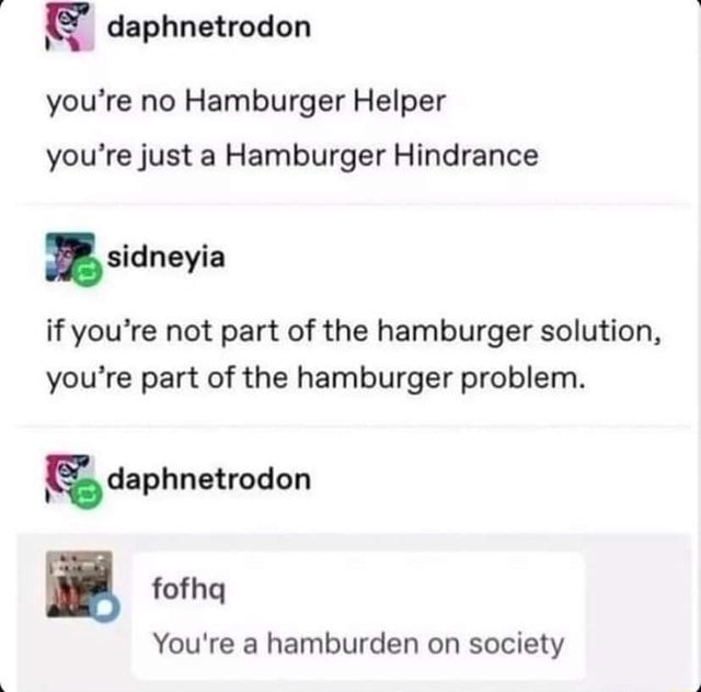 Daphnetrodon you're no Hamburger Helper you're just a Hamburger ...