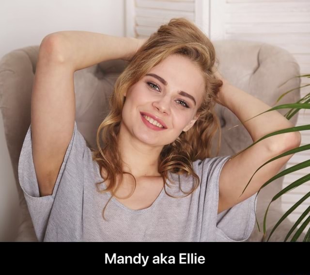 Mandy aka Ellie - Mandy aka Ellie - iFunny