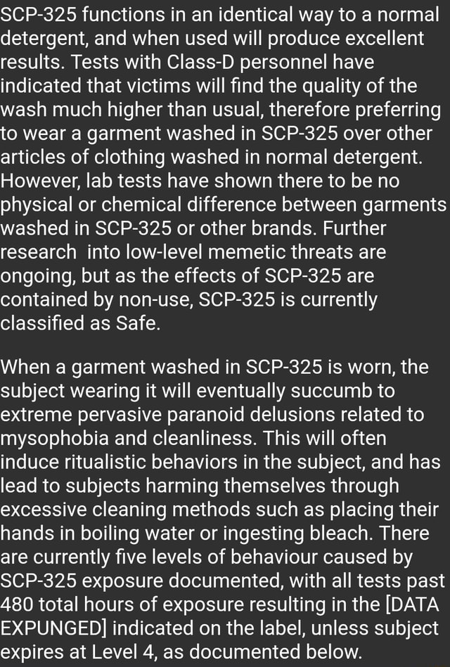 SCP-325 functions in an identical way to a normal detergent, and when ...
