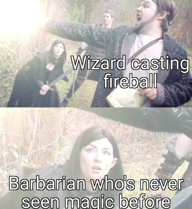 Wizard casting fireball seen maaic before - iFunny