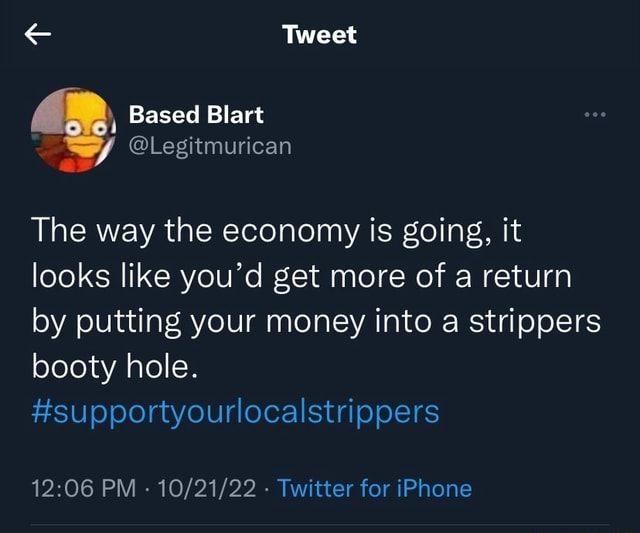 SS Tweet Based Blart The way the economy is going, it looks like you'd ...