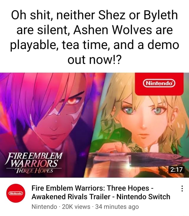 Oh shit, neither Shez or Byleth are silent, Ashen Wolves are playable ...