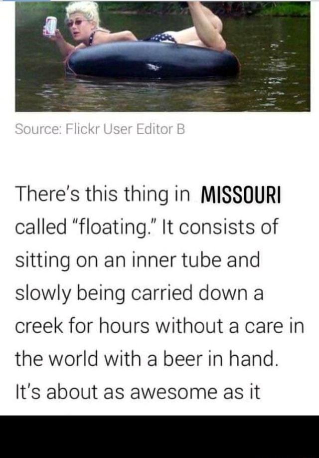 There's this thing in MISSOURI called "floating.” It consists of ...