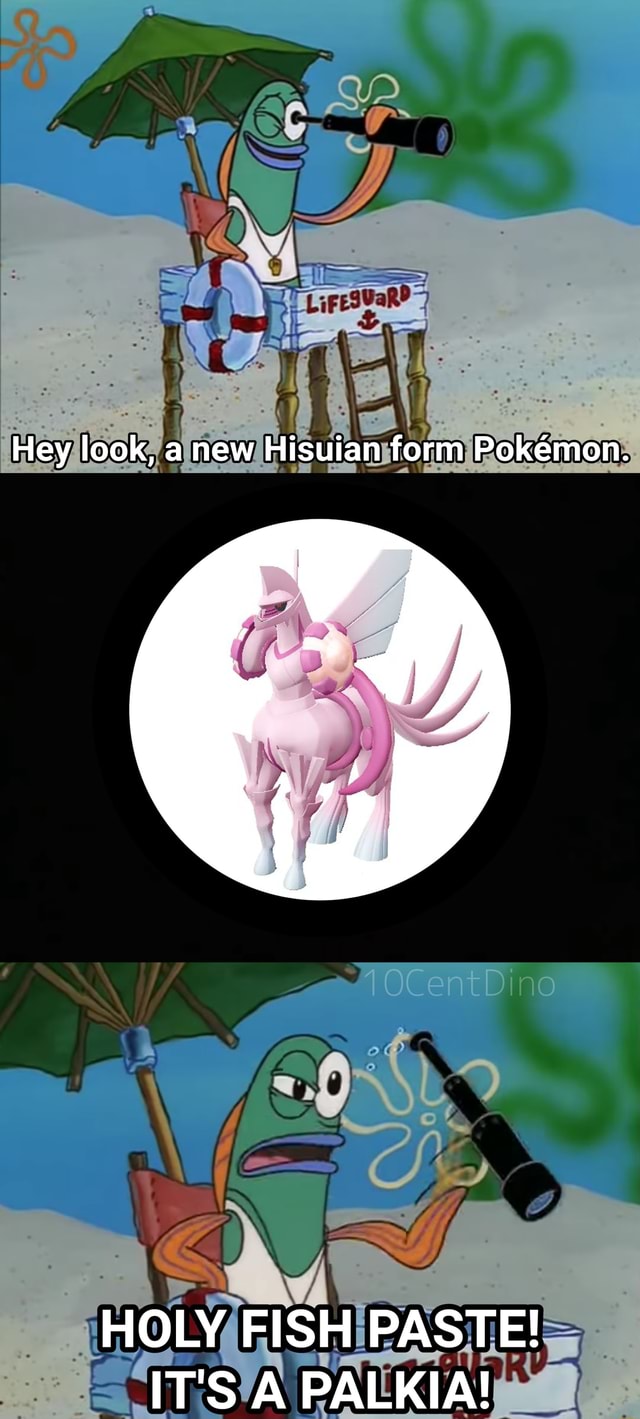 Li Hey look, a new Hisuian form Pokemon. HOLY FISH PASTE! IT'S A PALKIA ...