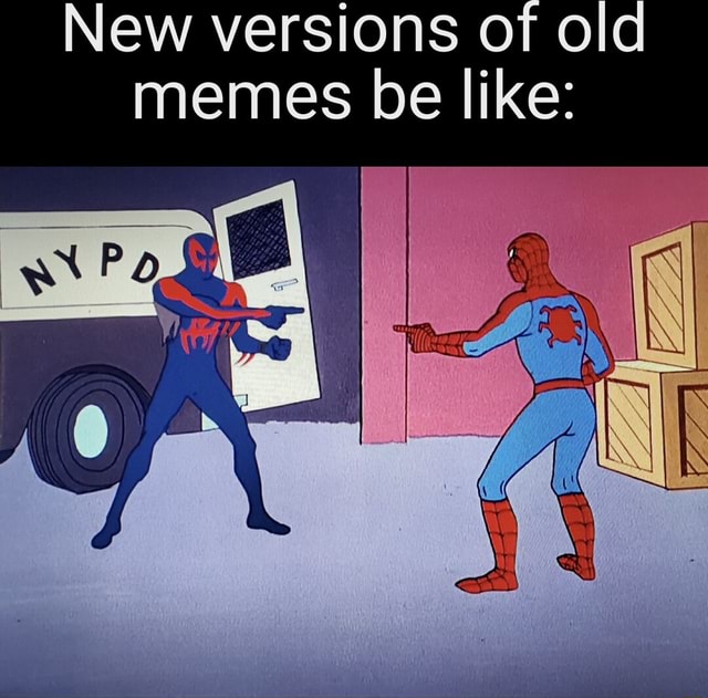 New versions of old memes be like: - iFunny