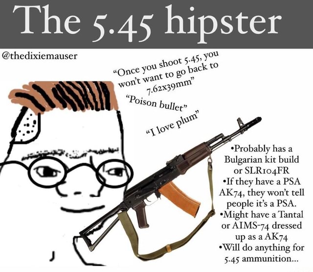 The 5.45 @thedixiemauser *Probably has a Bulgarian kit build or ...