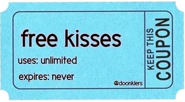 Free kisses uses: unlimited expires: never KEEP THIS THIS COUPON - iFunny