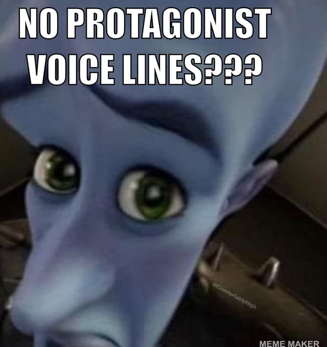 NO PROTAGONIST VOICE LINES? MEME MAKER - iFunny