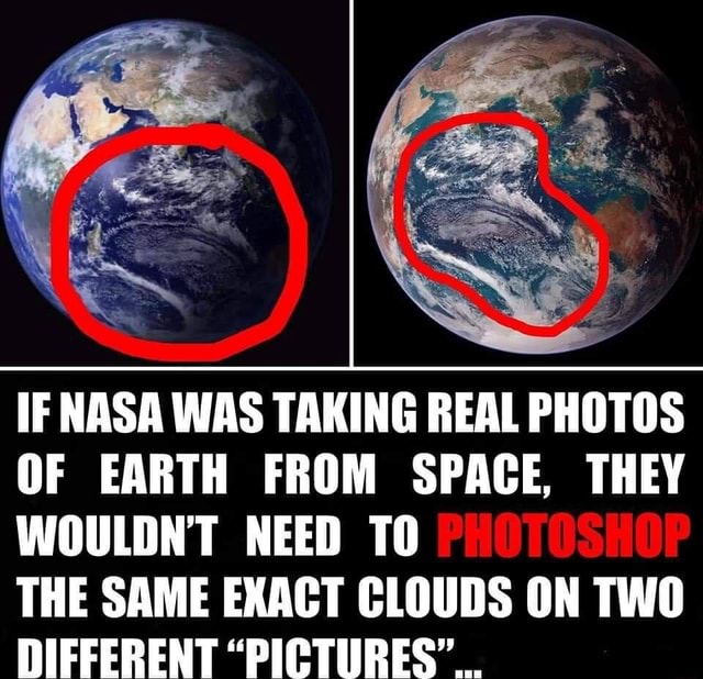 IF NASA WAS TAKING REAL PHOTOS OF EARTH FROM SPACE, THEY WOULDNT NEED ...