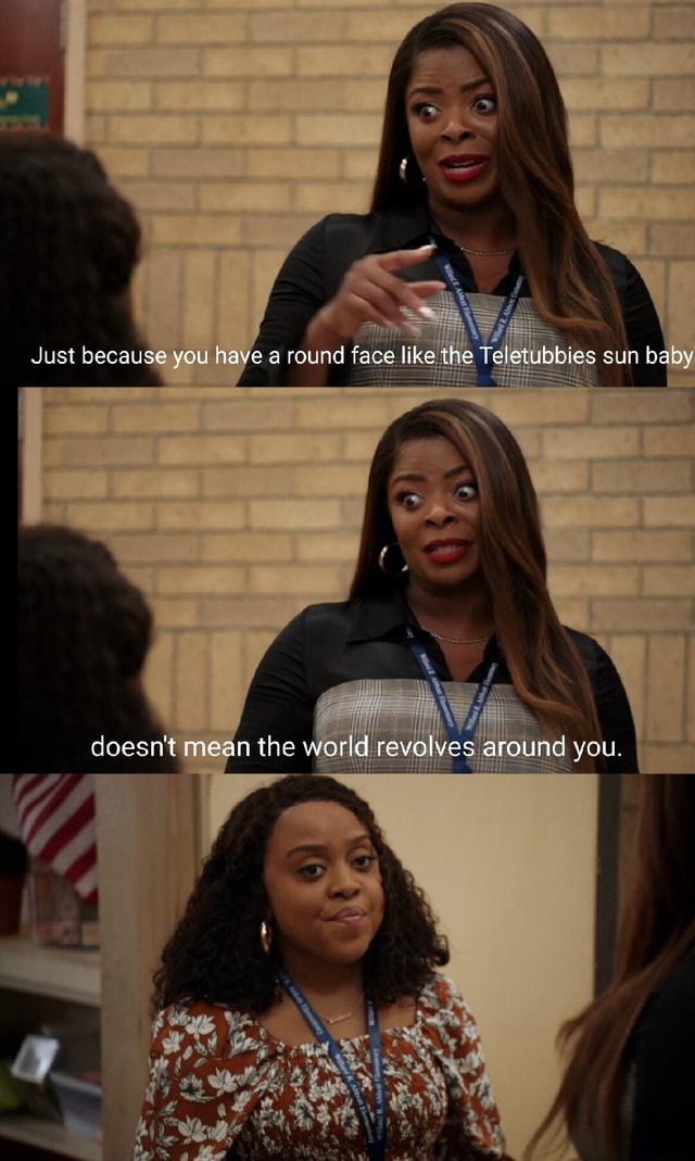 Just because you have a round face like the Teletubbies sun baby doesn ...