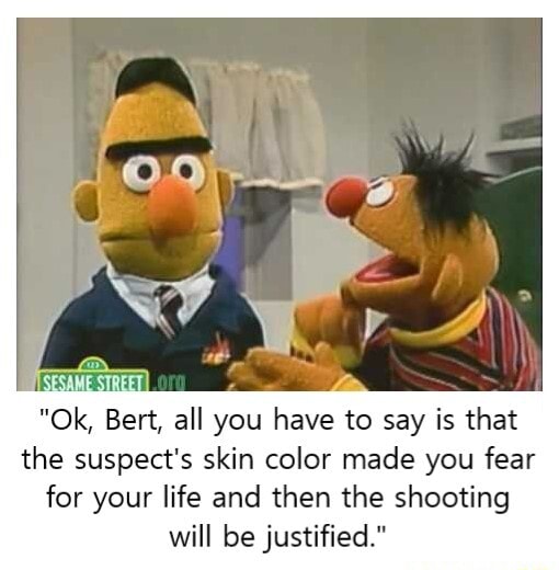 SAME STREET "Ok, Bert, all you have to say is that the suspect's skin ...