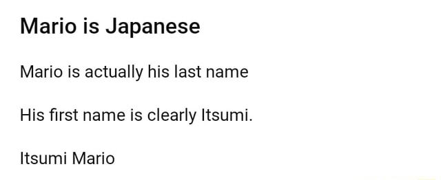 Mario is Japanese Mario is actually his last name His first name is ...