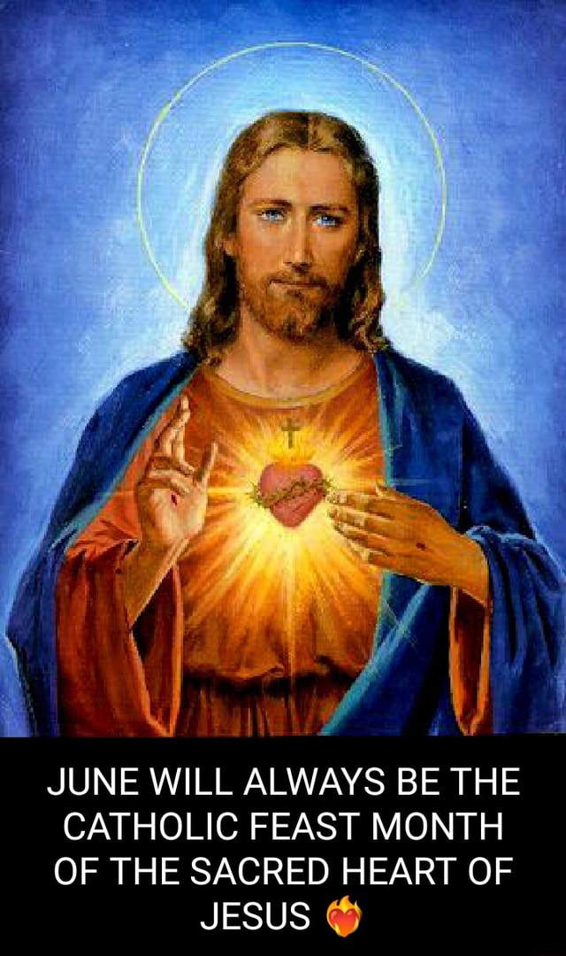 JUNE WILL ALWAYS BE THE CATHOLIC FEAST MONTH OF THE SACRED HEART OF ...