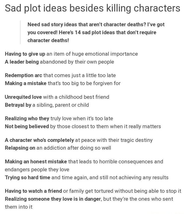 Sad plot ideas besides killing characters Need sad story ideas that ...