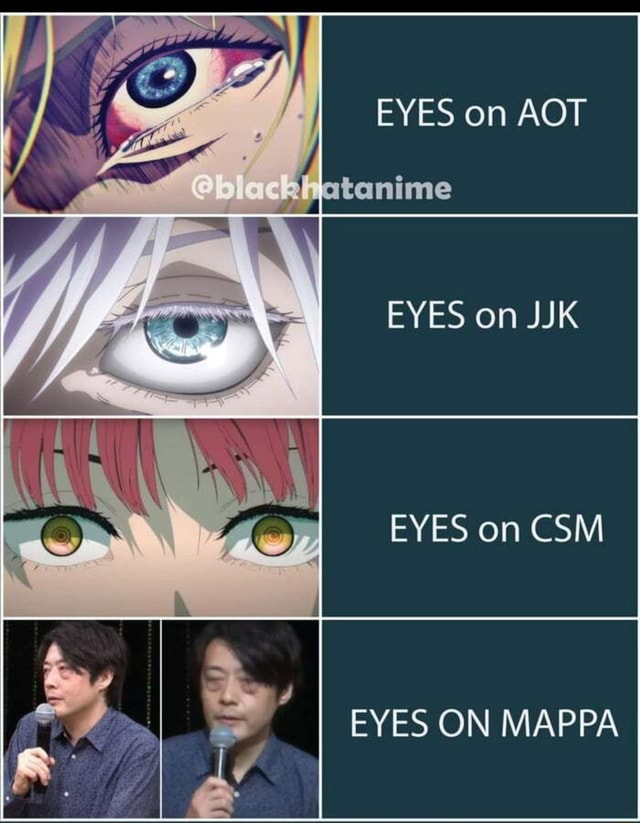 EYES on JJK EYES on CSM EYES ON MAPPA dy ES ON MAPPA EYES on AOT ...