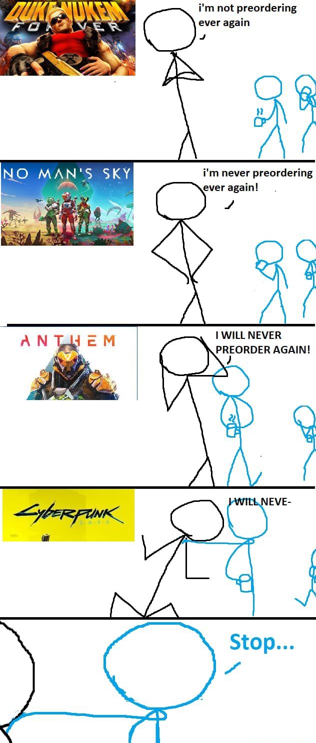 I'm not preordering ever again i'm never preordering ever again! TWILL ...