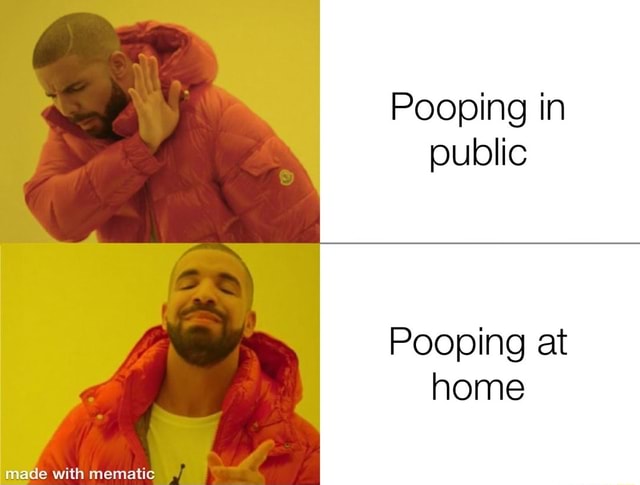 Pooping in public Pooping at home with mematie - iFunny