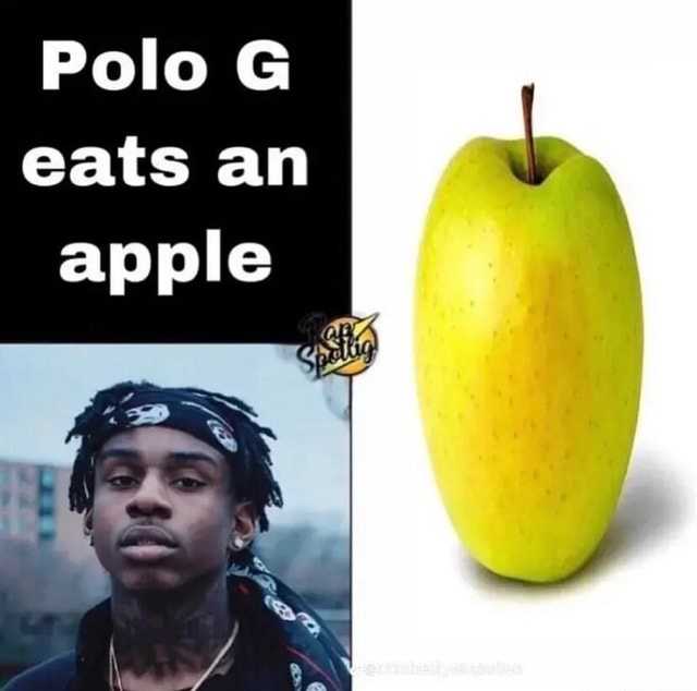 Polo G eats an apple - iFunny