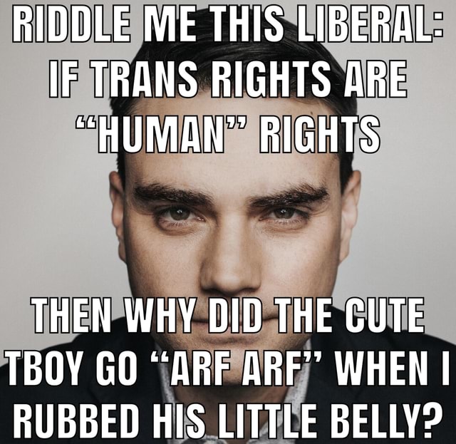 Checkmate - RIDDLE ME THIS LIBERAL: IF TRANS RIGHTS ARE "HUMAN" RIGHTS ...