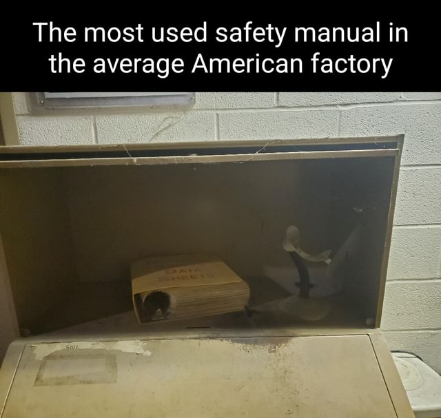 The most used safety manual in the average American factory - iFunny