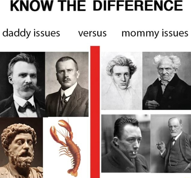 KNOW THE DIFFERENCE daddy issues versus mommy issues - iFunny