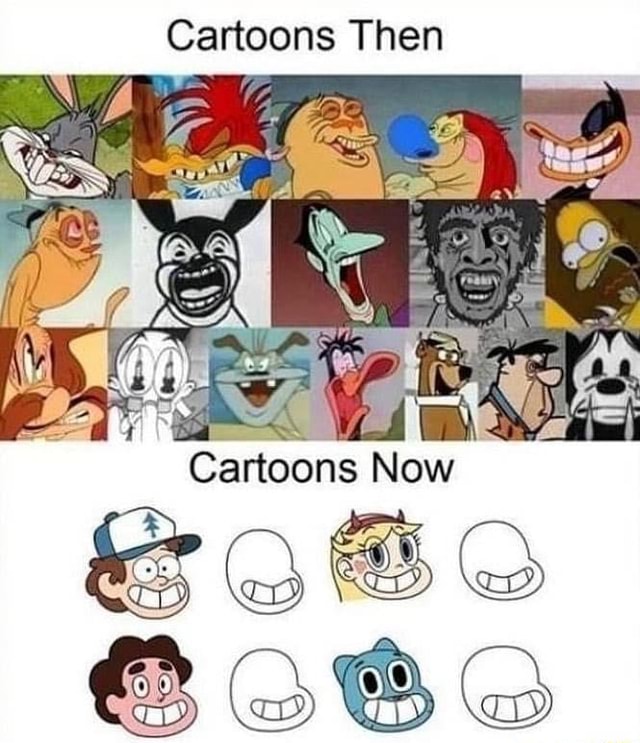 Cartoons Then Cartoons Now OBS - iFunny