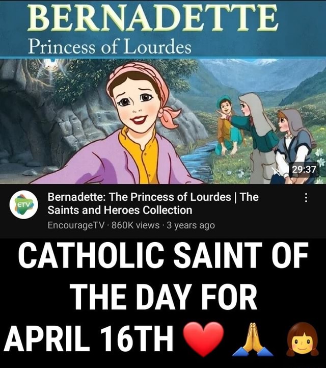 BERNADETTE Princess of Lourdes Bernadette: The Princess of Lourdes I ...