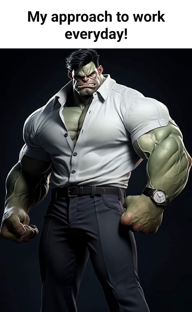 My approach to work everyday! - America’s best pics and videos