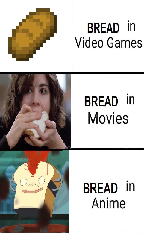 BREAD in Video Games BREAD in Movies BREAD in Anime - iFunny